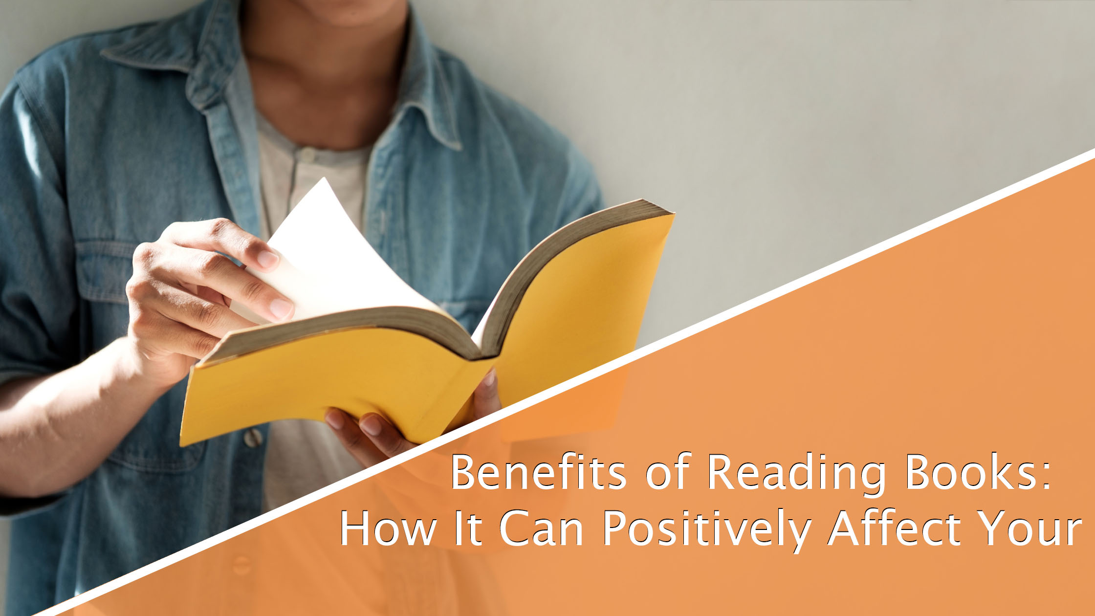 Benefits of Reading Books: How It Can Positively Affect Your Life ...